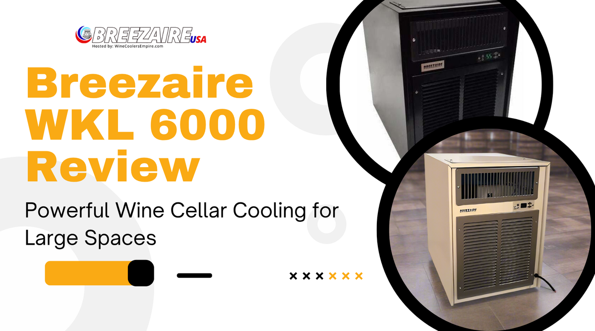 Breezaire WKL 6000 Review: Best Cooling Unit for Large Wine Cellars – Breezaire USA