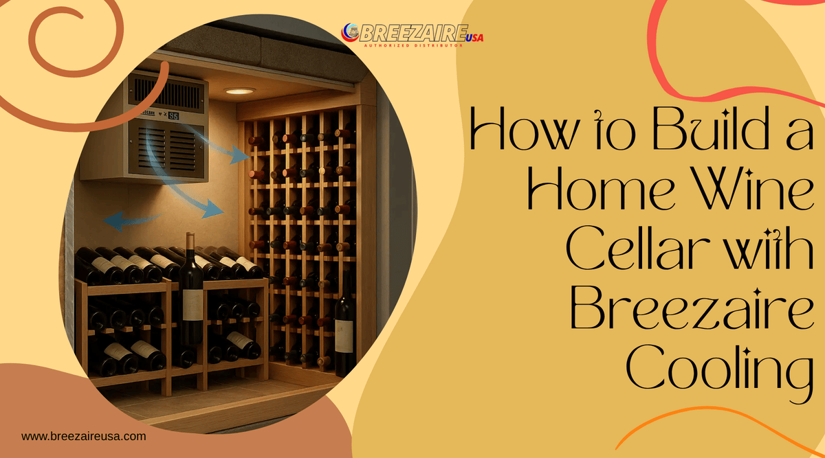 Build a Home Wine Cellar with Breezaire Cooling Systems – Breezaire USA
