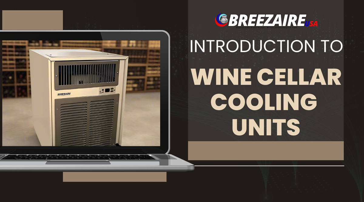 Wine Cellar Cooling Units: Types, Features & Buying Guide – Breezaire USA