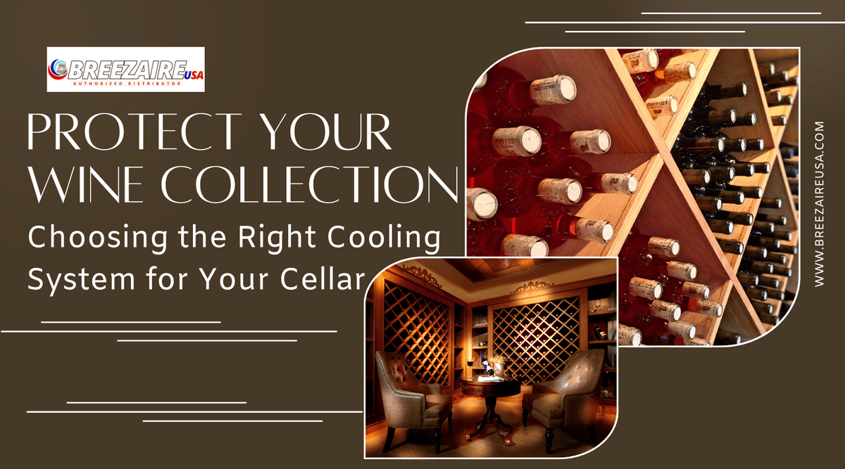 Wine Cellar Cooling System Types: Through-the-Wall, Split, Ducted