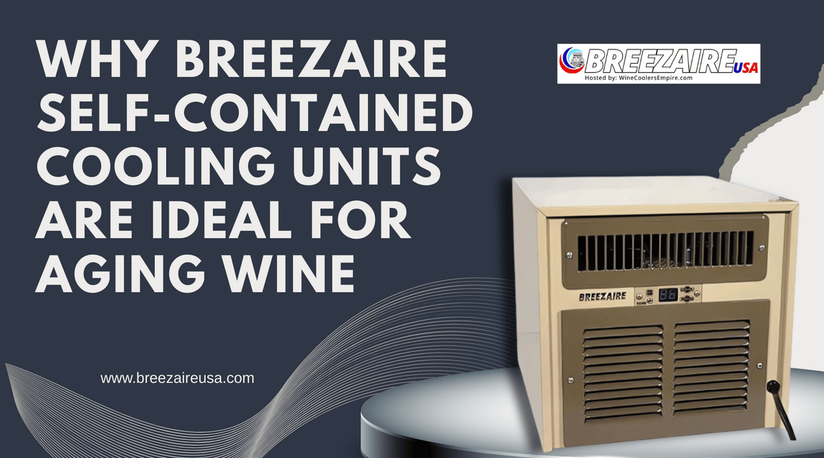 Why Breezaire Self-Contained Wine Cooling Units Work – Breezaire USA
